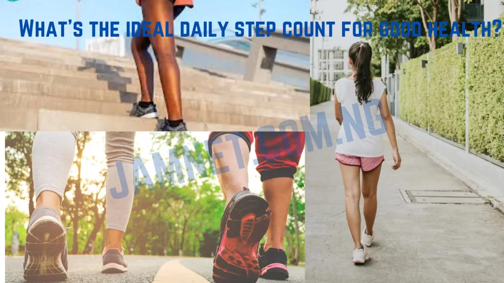 What's the ideal daily steps count for good health? | Jamnet